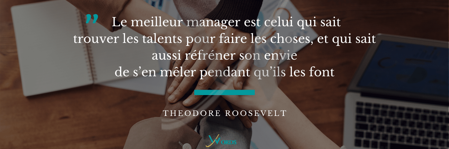 Le meilleur manager est celui qui sait trouver les talents pour faire ...